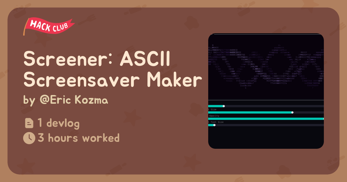 Screener: ASCII Screensaver Maker - Flavortown